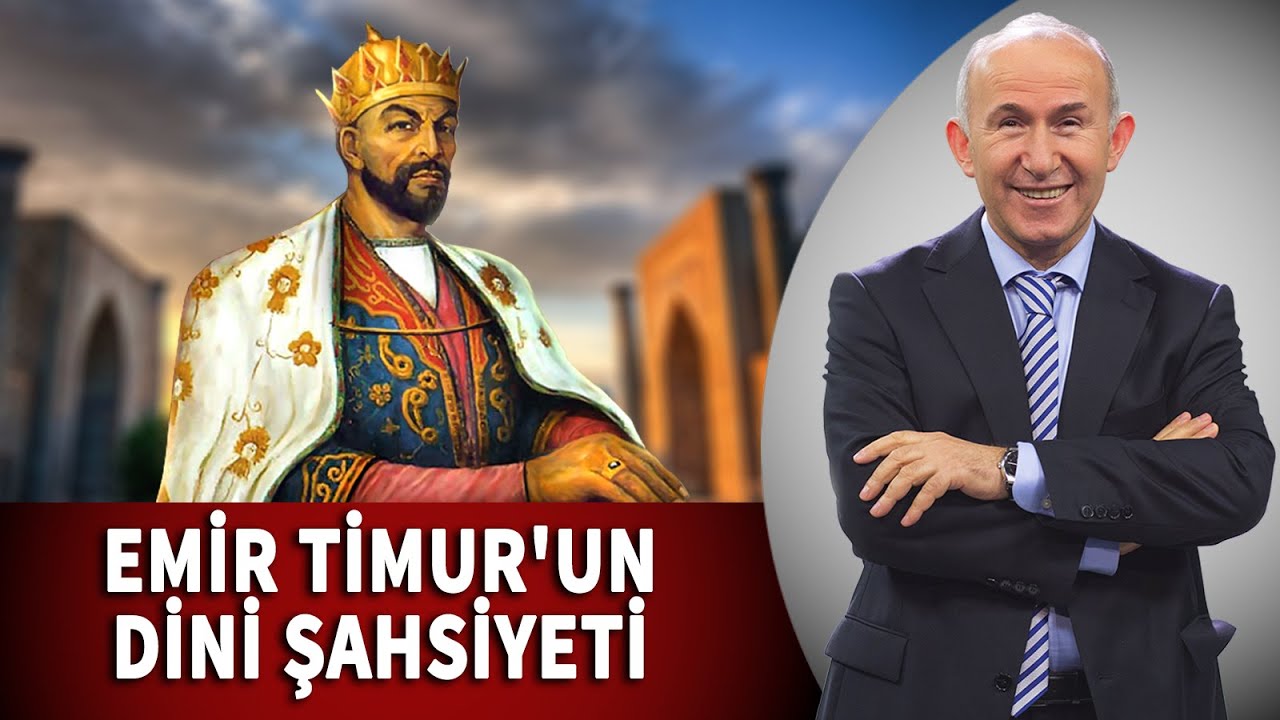 EMİR TİMUR'UN DİNİ ŞAHSİYETİ - AHMET ŞİMŞİRGİL - YouTube
