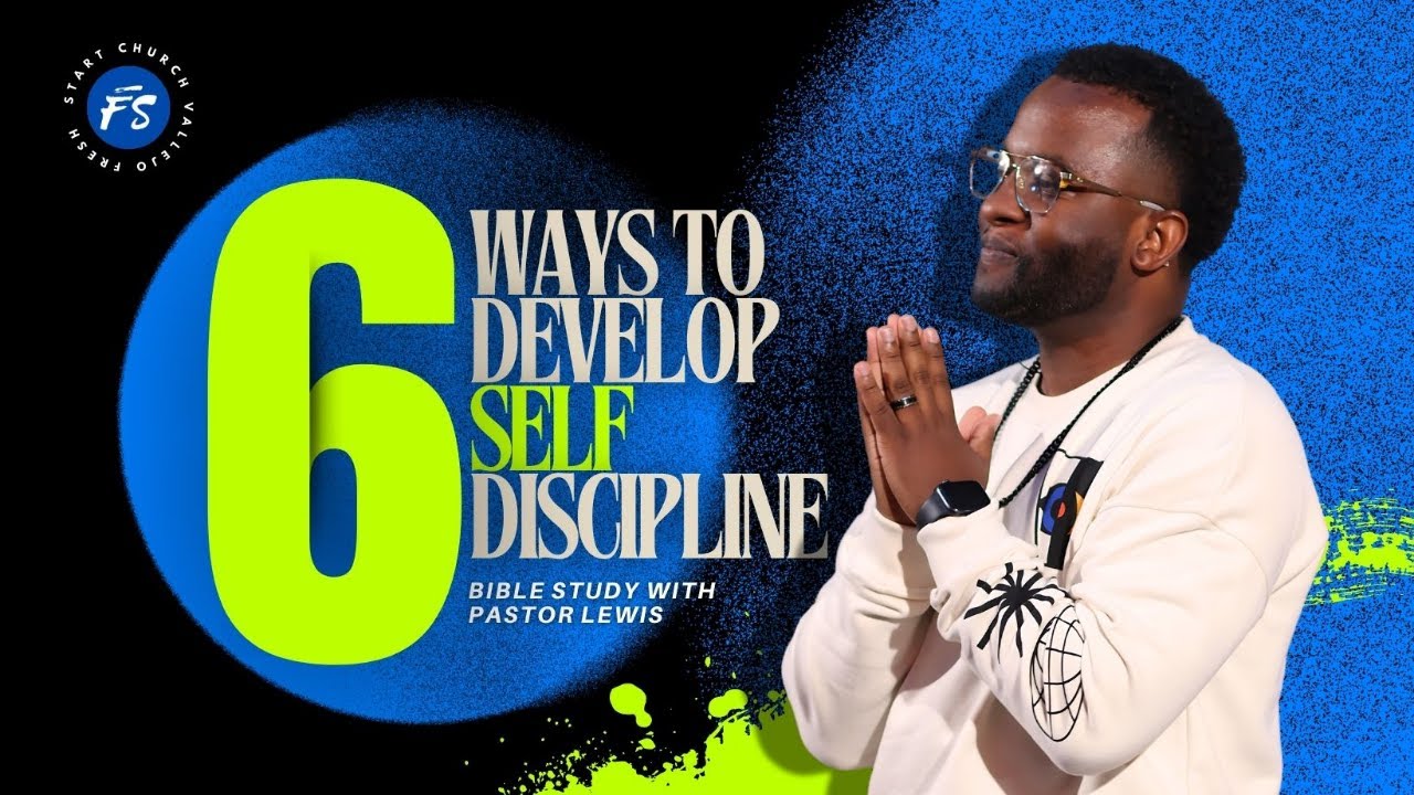How To Develop Self Discipline: 6 Steps I Bible Study With Pastor ...