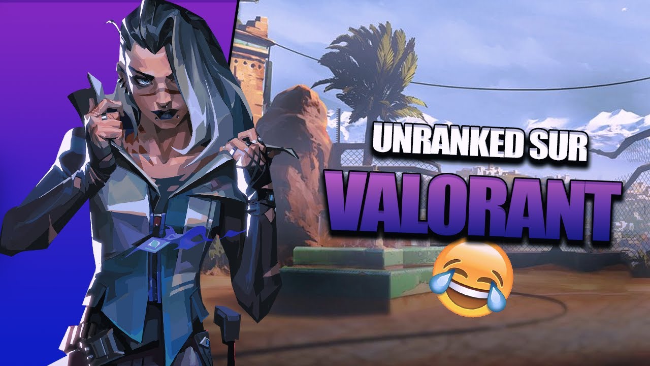 VALORANT EN UNRANK C INCROYABLE - YouTube