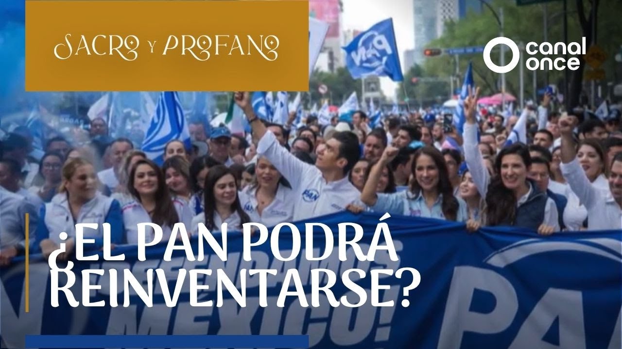 Sacro y Profano - ¿El PAN podrá reinventarse? - YouTube