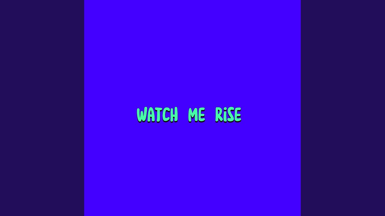 Watch Me Rise - YouTube
