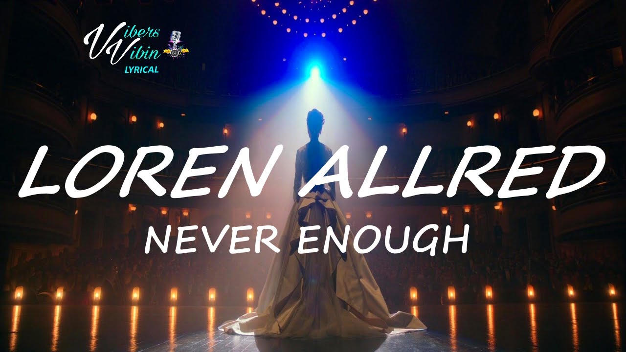 Loren Allred - NEVER ENOUGH (Lyrics) - YouTube