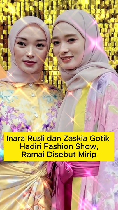 INARA RUSLI DAN ZASKIA GOTIK YANG MIRIP #inararusli #zaskiagotik #viral - YouTube
