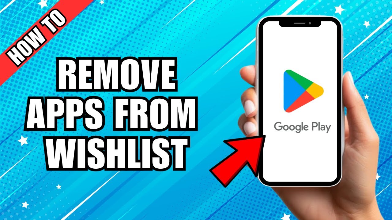 How To Remove Apps From Your Wishlist Inside Google Play Store - YouTube
