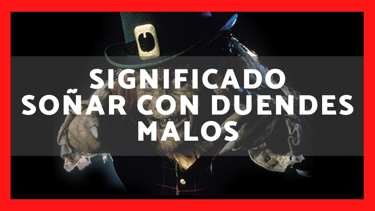 QUÉ SIGNIFICA SOÑAR CON DUENDES MALOS 2024 SIGNIFICADO DE SOÑAR CON ...