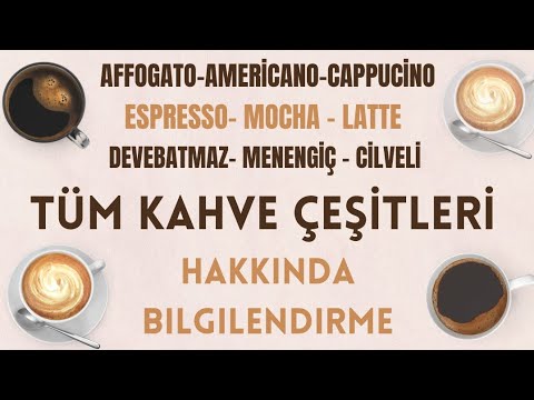 KAHVE ÇEŞİTLERİ VE FARKLARI NELERDİR? ( LATTE, CAPPUCİNO, ESPRESSO, MENENGİÇ, AFGOGATO, FİLTRE...)