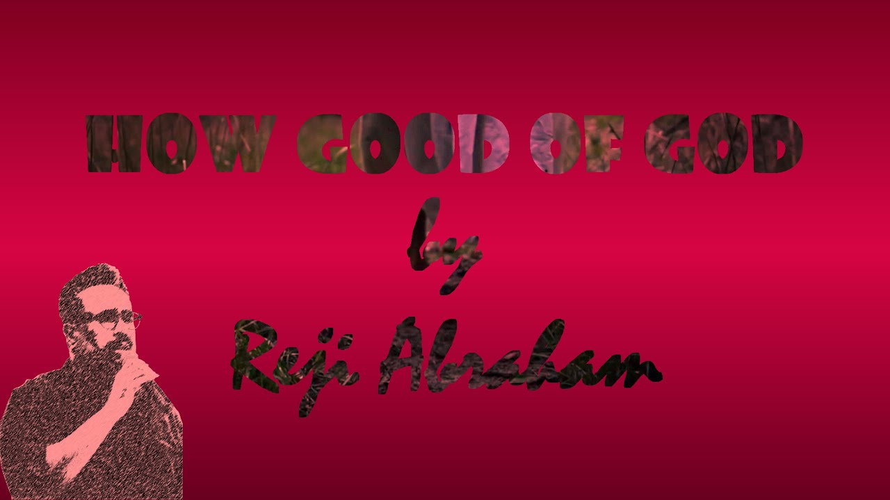 How good of God Lyrics Video | Reji Abraham - YouTube