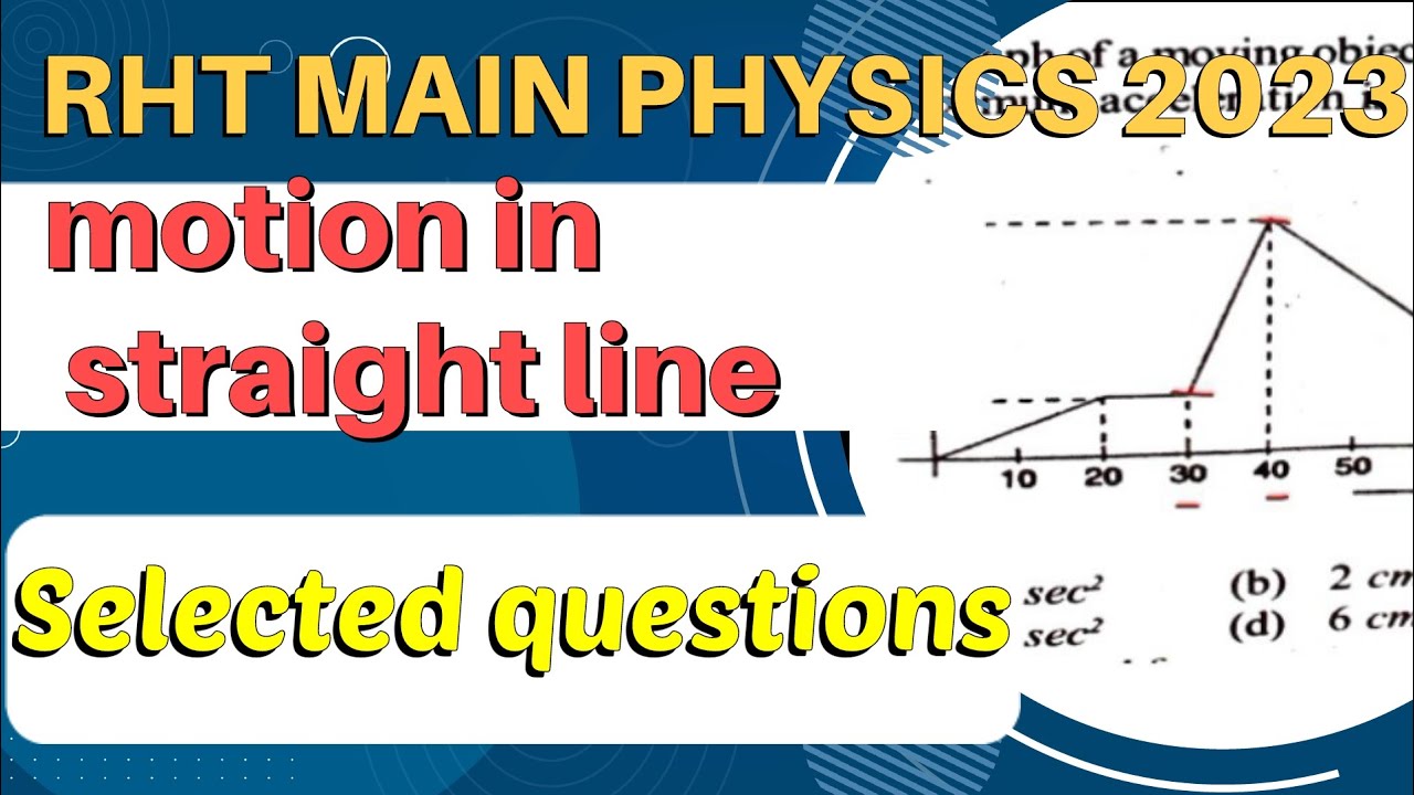 selected questions||Motion In Straight Line || RHT MAIN 2023 || OSSTET ...