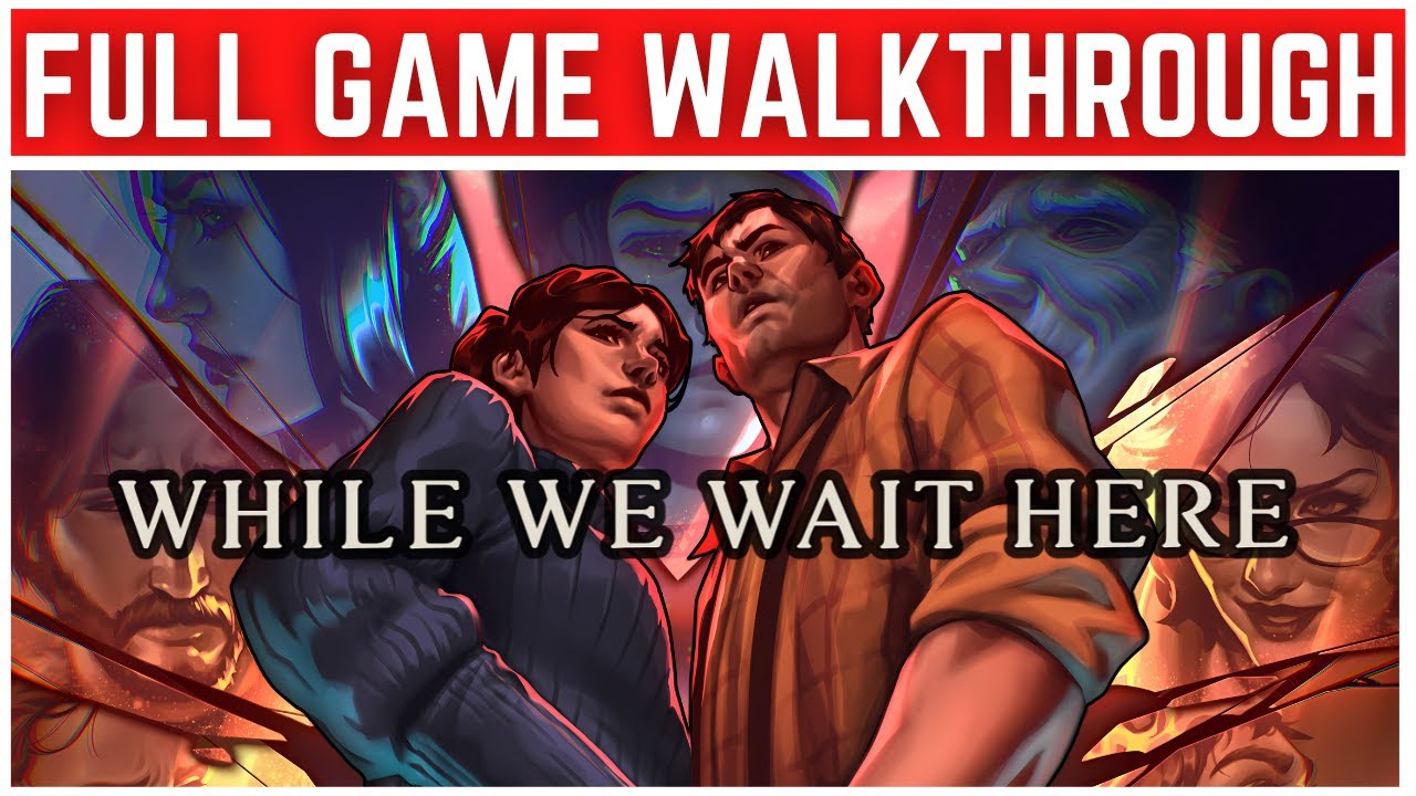 While We Wait Here Full Gameplay Walkthrough - YouTube