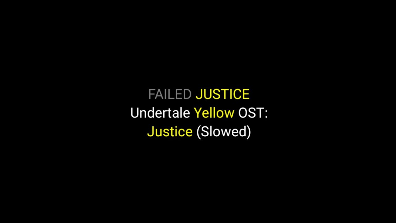 FAILED JUSTICE [ Undertale Yellow OST: Justice (Slowed) ] - YouTube