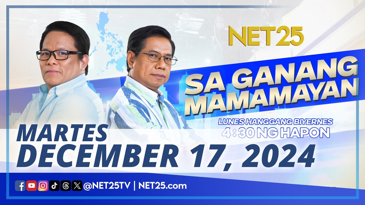 Sa Ganang Mamamayan - December 17, 2024 - YouTube
