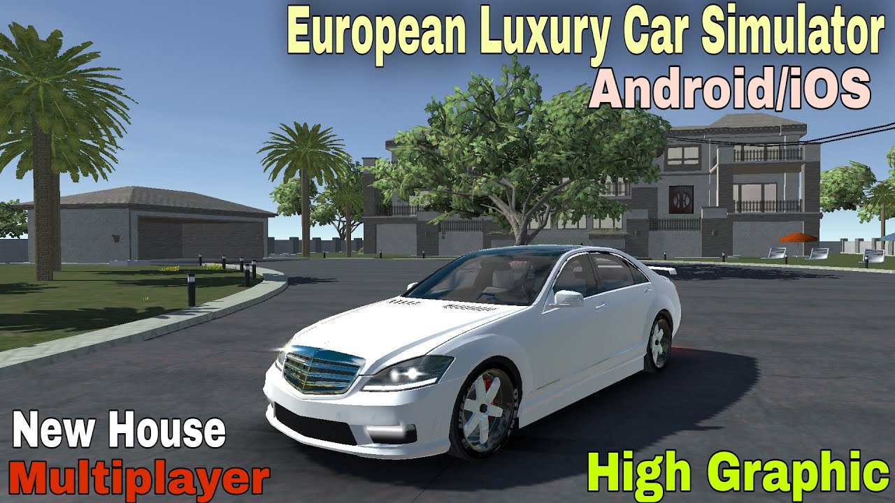 European Luxury Car Simulator New 2022 Update | Add New House & Online ...