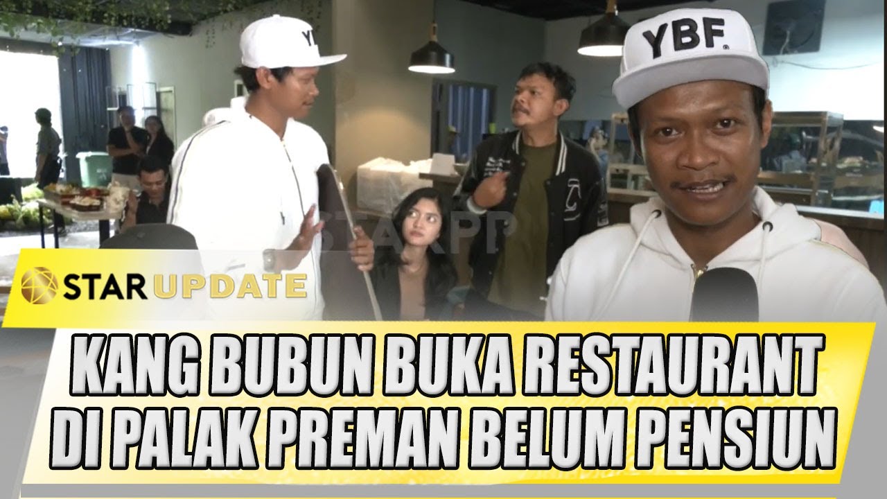 KANG BUBUN BUKA RESTAURANT LANGSUNG DI PALAK PREMAN BELUM PENSIUN | STAR UPDATE - YouTube