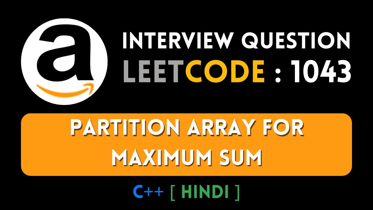 Leetcode 1043 Partition Array For Maximum Sum C Hindi 4541