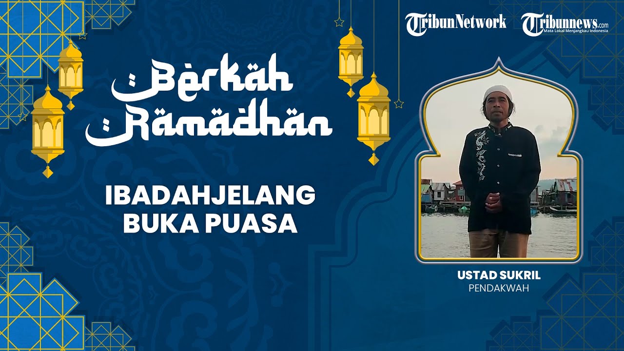 🔴BERKAH RAMADHAN: Ibadah Menjelang Buka Puasa - YouTube