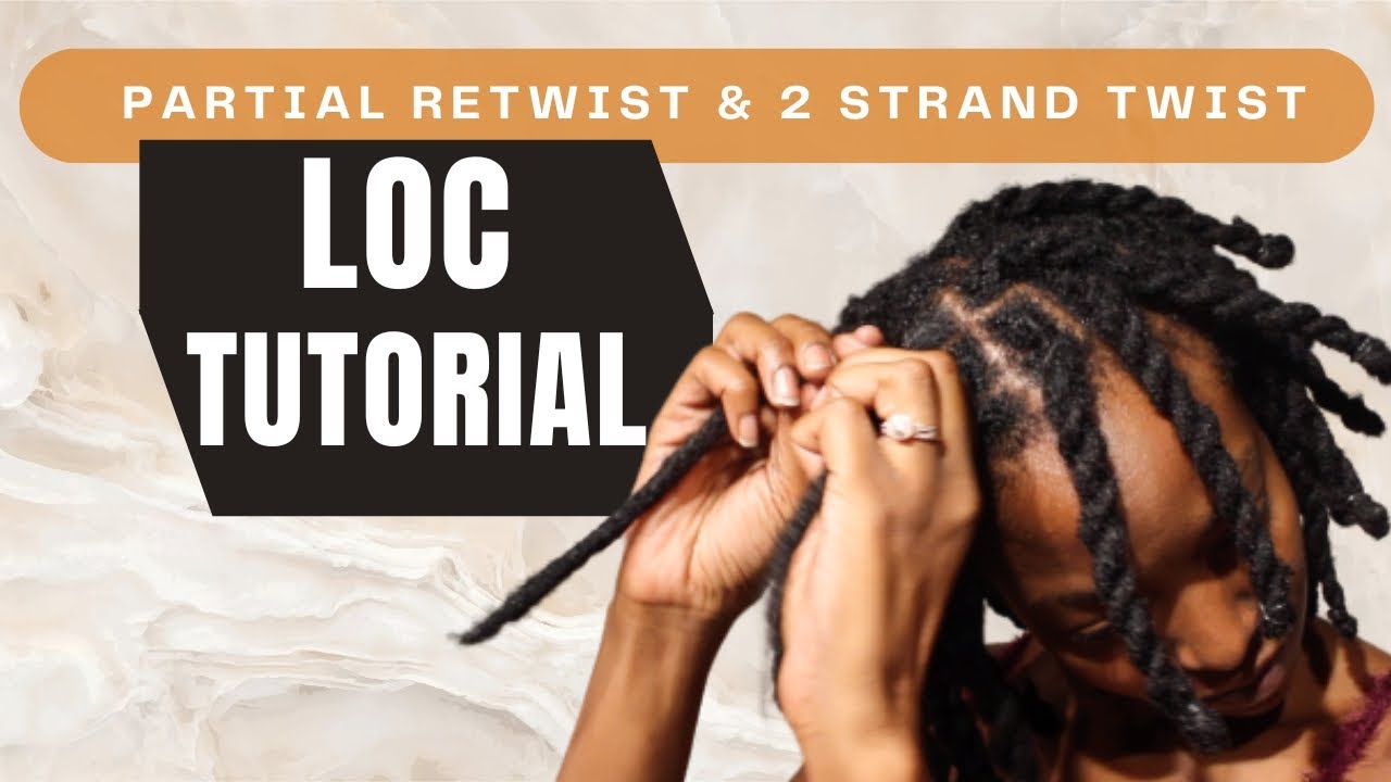 Partial Retwist & Two Strand Twist | Loc Tutorial for DIY Locs - YouTube