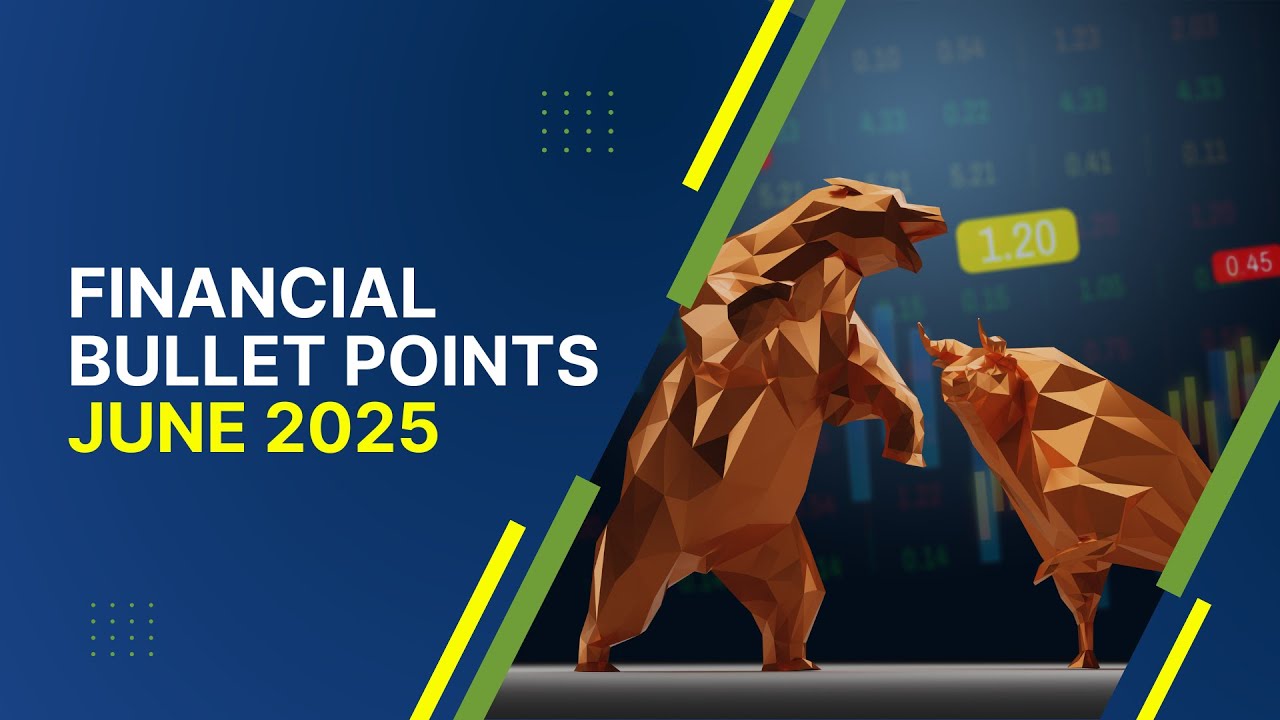 June 2025 Financial Bullet Points - YouTube