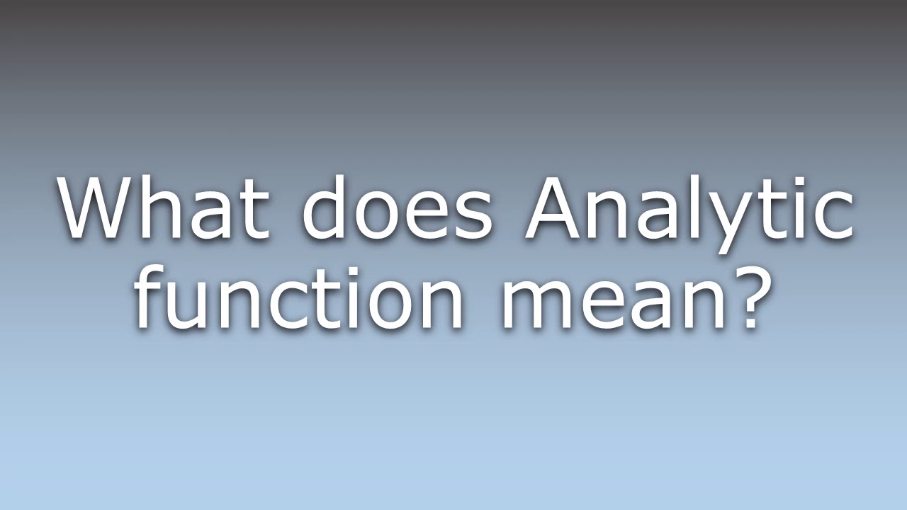 What Does Analytic Function Mean YouTube