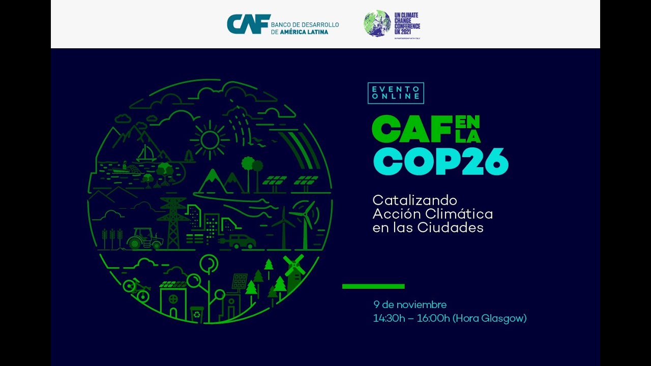 CAF - #COP26 Catalizando Acción Climática en las Ciudades - YouTube