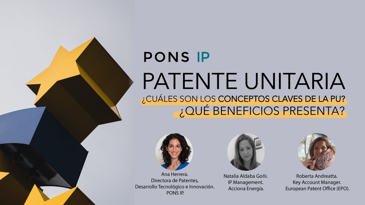 Webinars PONS IP | Patente Unitaria: ¿Cuáles son sus claves? ¿qué ...