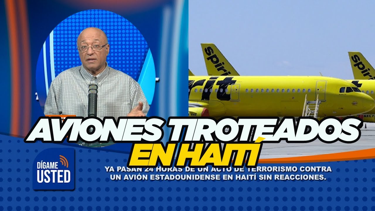 ¡HAITI FUERA DE CONTROL! Dos aviones afectados y EE.UU. no ha dicho ...