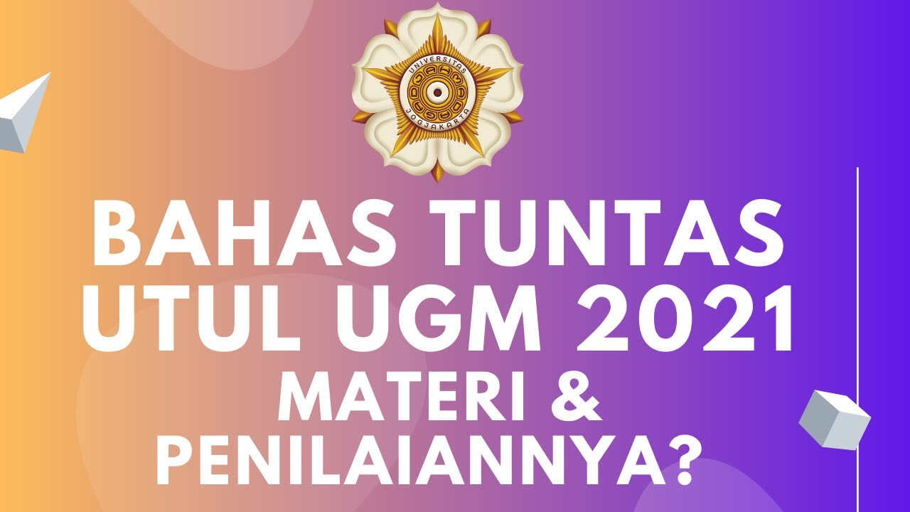 BAHAS TUNTAS UTUL UGM 2021 - MATERI, SISTEM PENILAIAN & STRATEGINYA ...