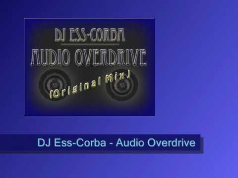 DJ Ess-Corba - Audio Overdrive (Original Mix)