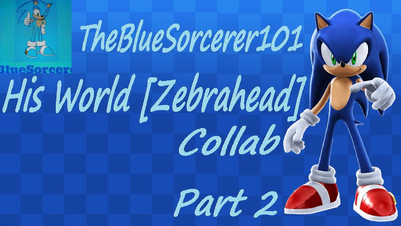 His World [Zebrahead] Collab with TheBlueSorcerer101 (Part 2) - YouTube