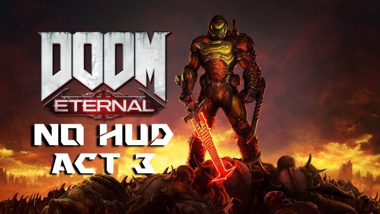 DOOM Eternal no HUD Act. 3 - YouTube