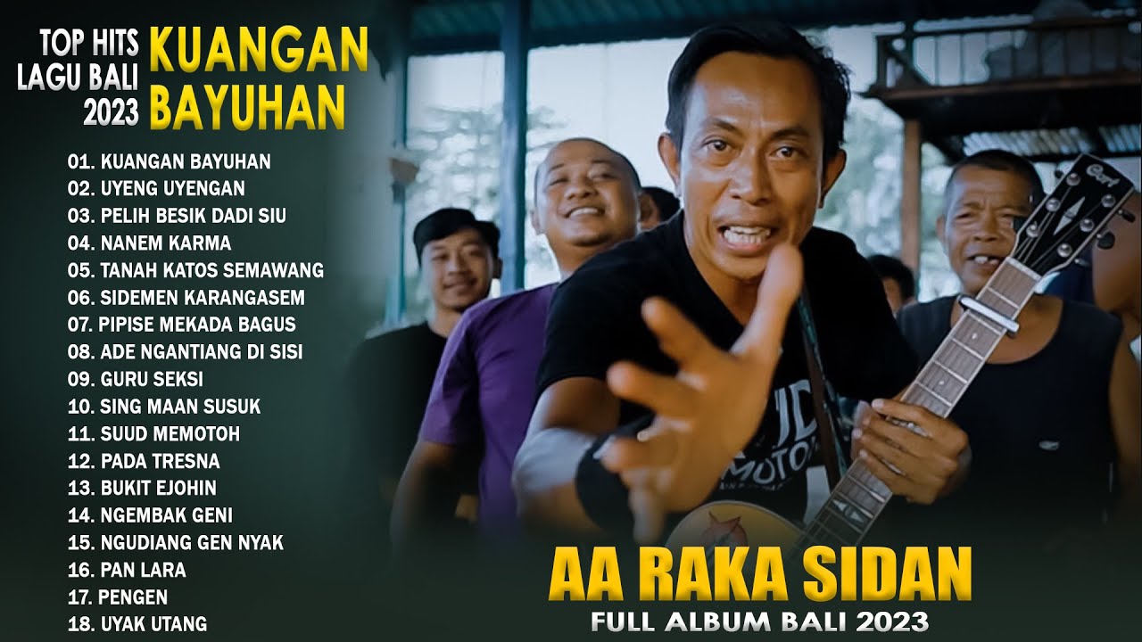AA RAKA SIDAN FULL ALBUM 2023 - KUANGAN BAYUHAN - KUMPULAN LAGU BALI ...
