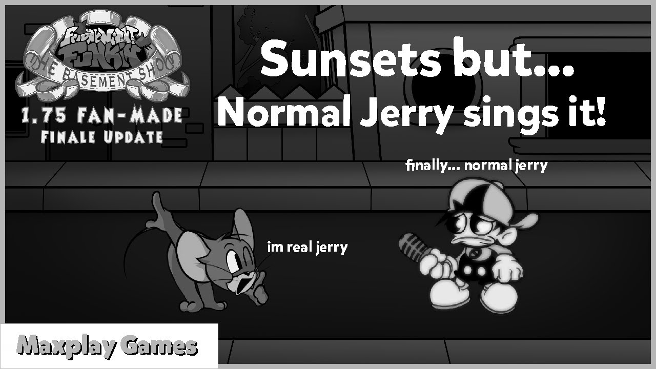Sunsets but Normal Jerry sings it! | FNF: TBS V.1.75 (FINALE UPDATE ...