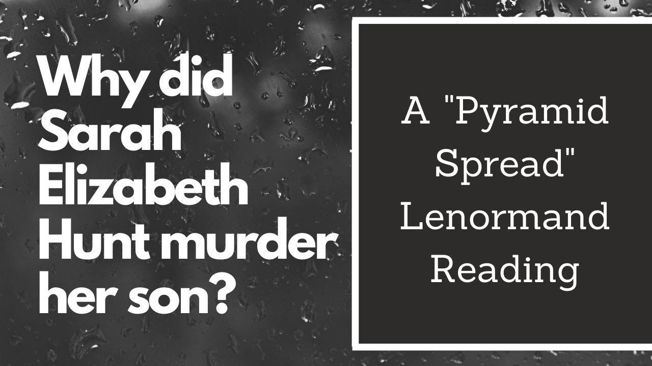 Why did Sarah Elizabeth Hunt murder her son? | Lenormand Reading - YouTube