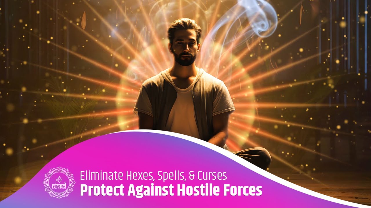 Protect Against Hostile Forces | Eliminate Hexes, Spells, & Curses ...
