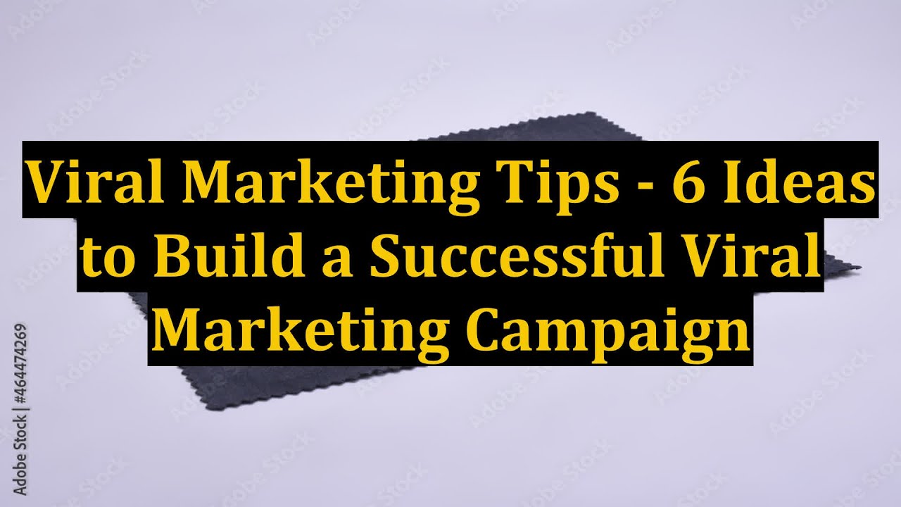 Viral Marketing Tips - 6 Ideas to Build a Successful Viral Marketing ...