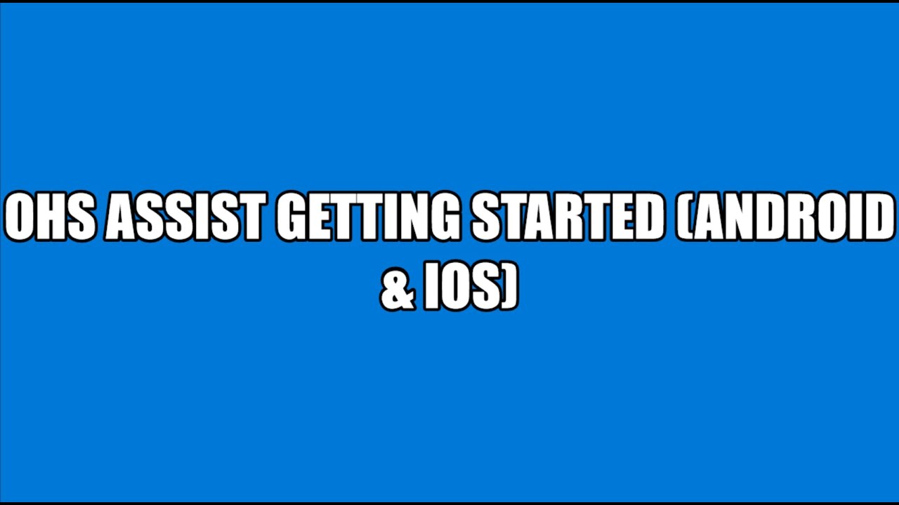 OHS Assist Getting Started (Android & iOS) - YouTube