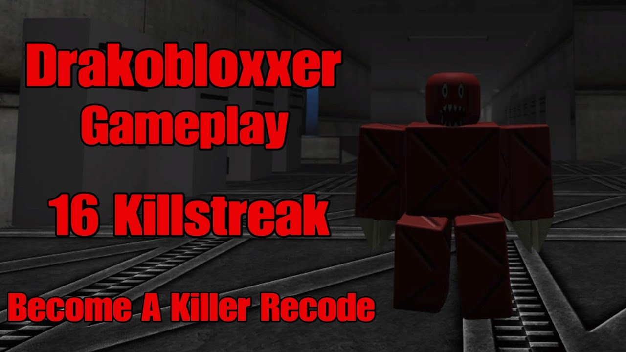 Drakobloxxer 16 Killstreak Gameplay (Become A Killer Recode) - YouTube