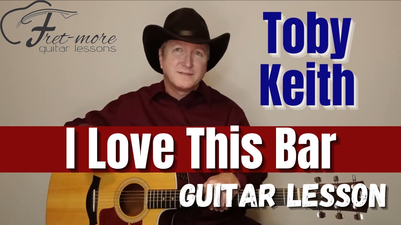 I Love This Bar Toby Keith Guitar Lesson Tutorial Youtube