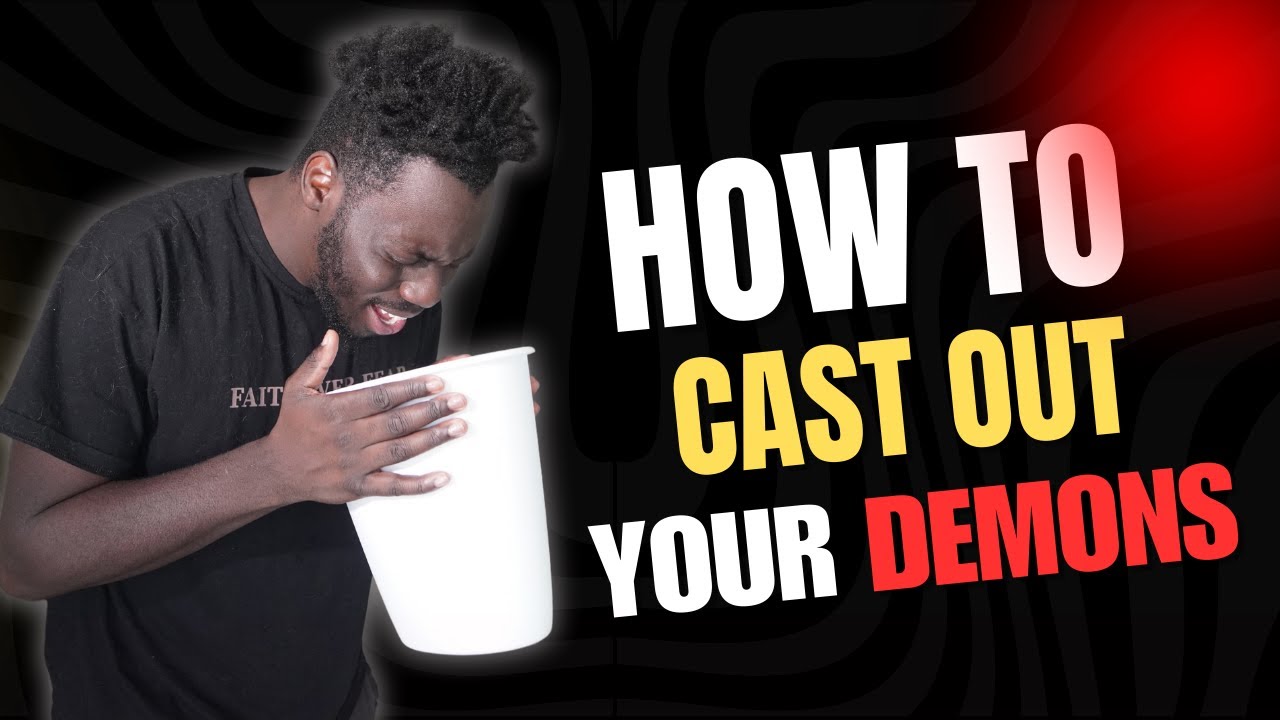 How To Cast Out Your Own DEMONS... - YouTube