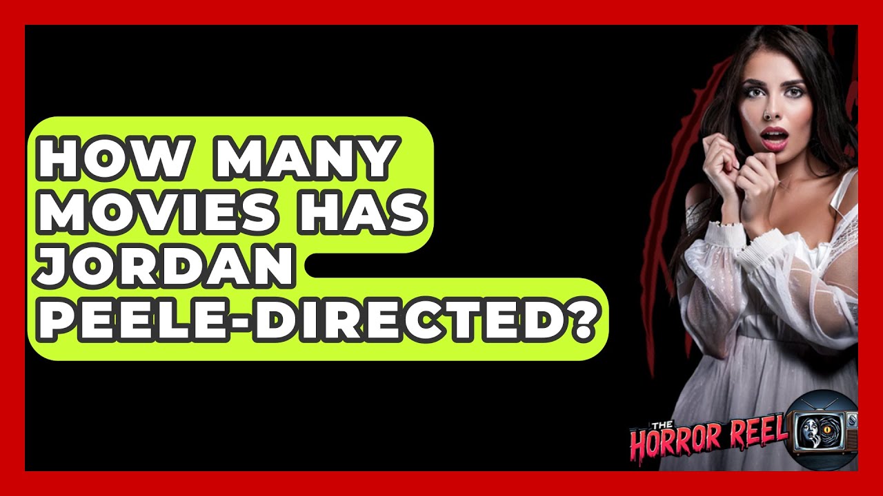 How Many Movies Has Jordan Peele-Directed? - The Horror Reel - YouTube