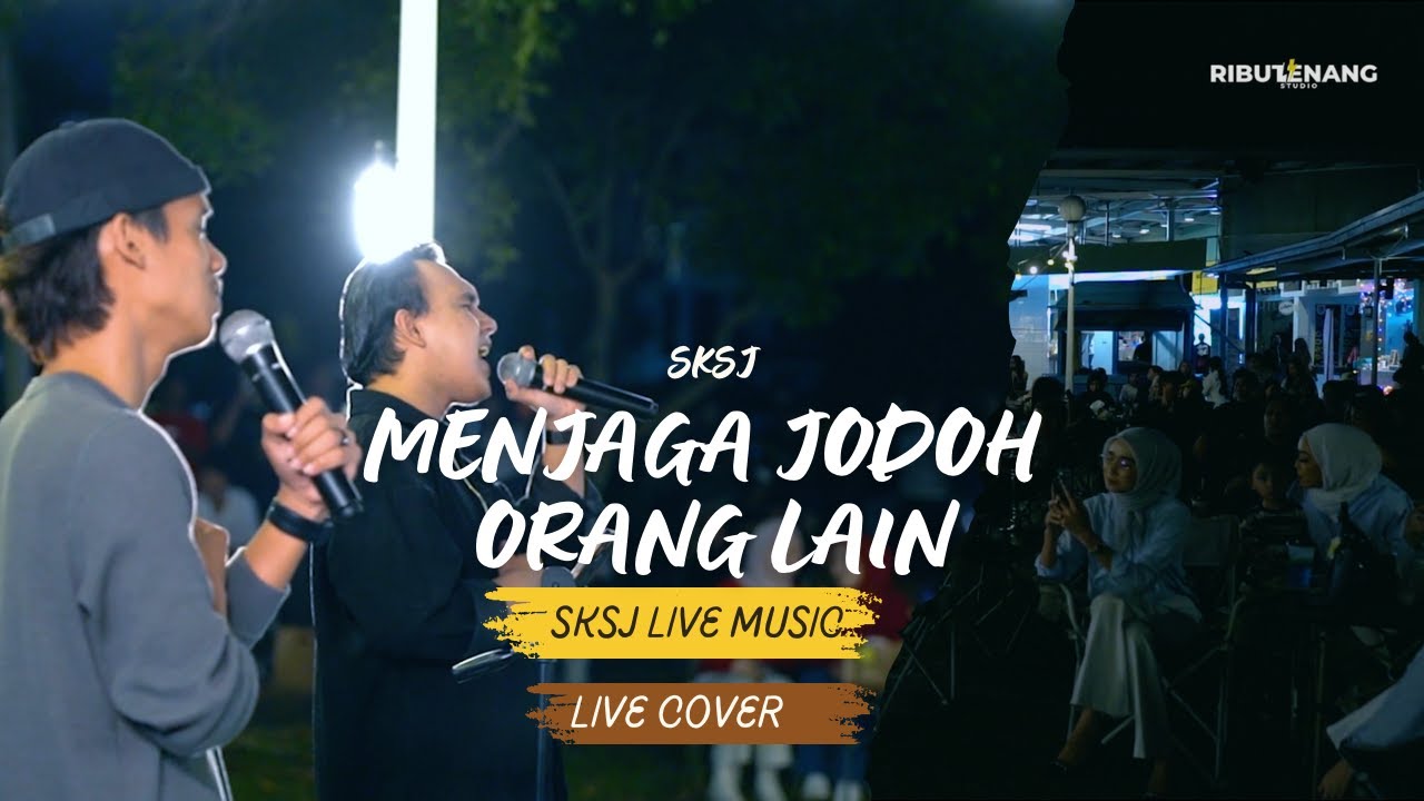 MENJAGA JODOH ORANG LAIN - SKSJ (SKSJ LIVE COVER) - YouTube
