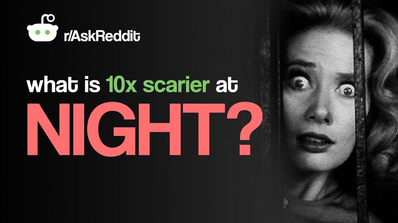 What is 10x scarier at NIGHT? - (r/AskReddit) - YouTube