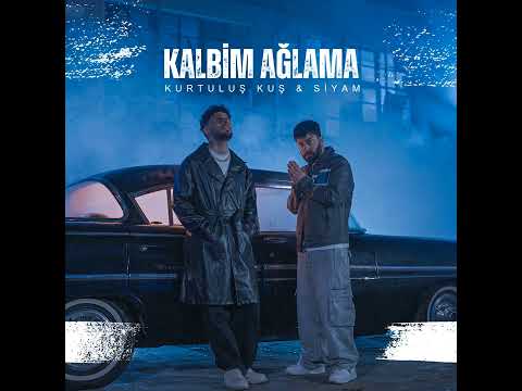 Kurtuluş Kuş & Siyam - Kalbim Ağlama (spotify)