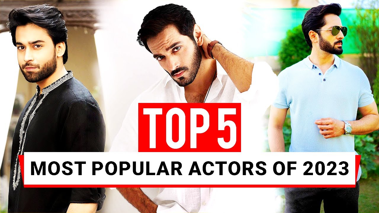 Top 5 Most Popular Actors of 2023 | Top Pakistani Actors 2023 ...