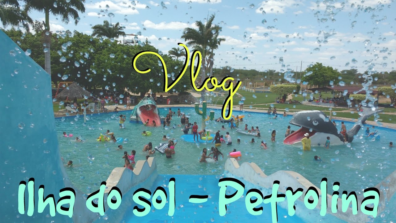 VLOG ESPECIAL ILHA DO SOL - PETROLINA - YouTube
