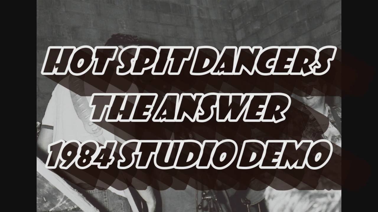 Hot Spit Dancers - The Answer - Studio Demo 1984 - YouTube