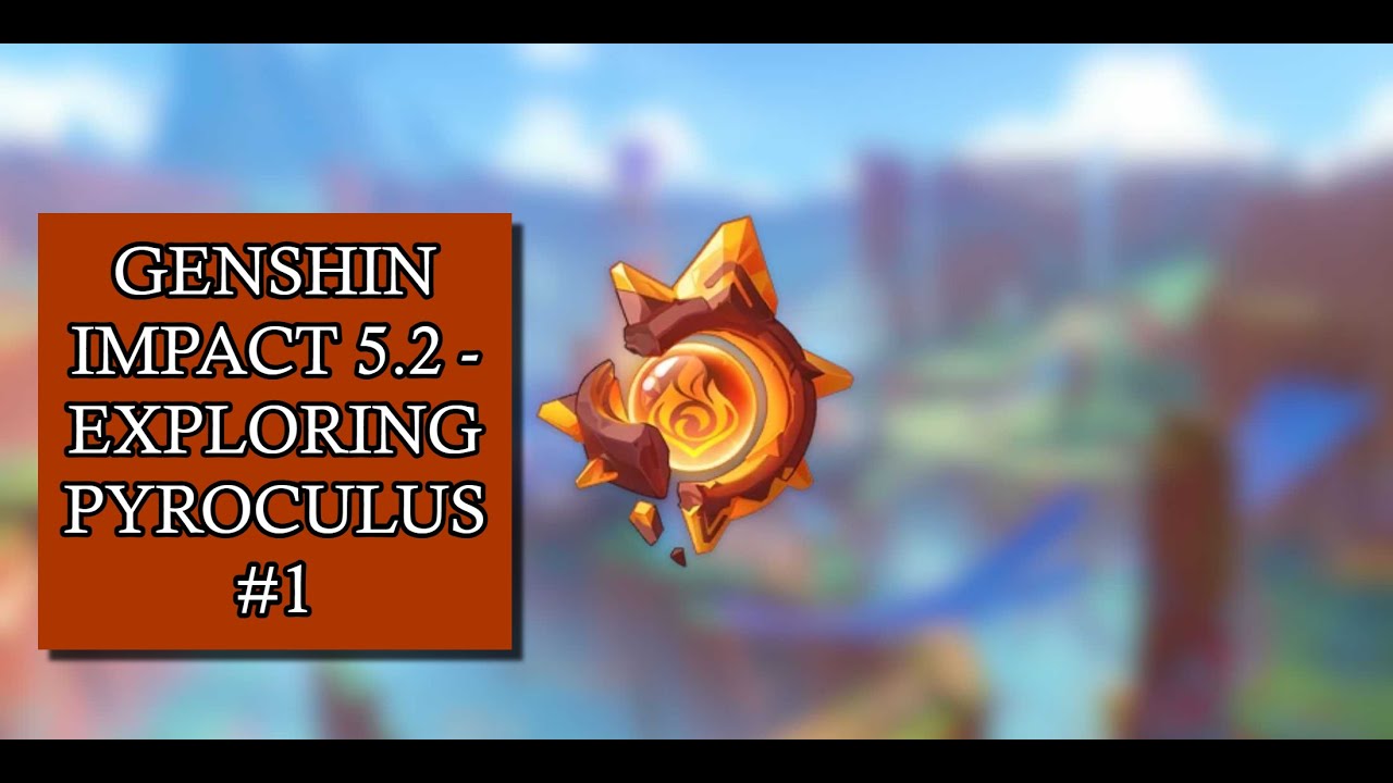 GENSHIN 5.2 - Exploring Pyroculus #1 - YouTube