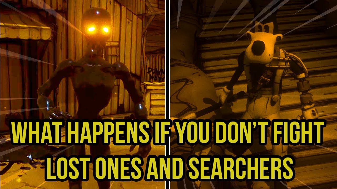 WHAT HAPPENS IF YOU DON'T FIGHT THE LOST ONES AND INK SEARCHERS? Bendy ...