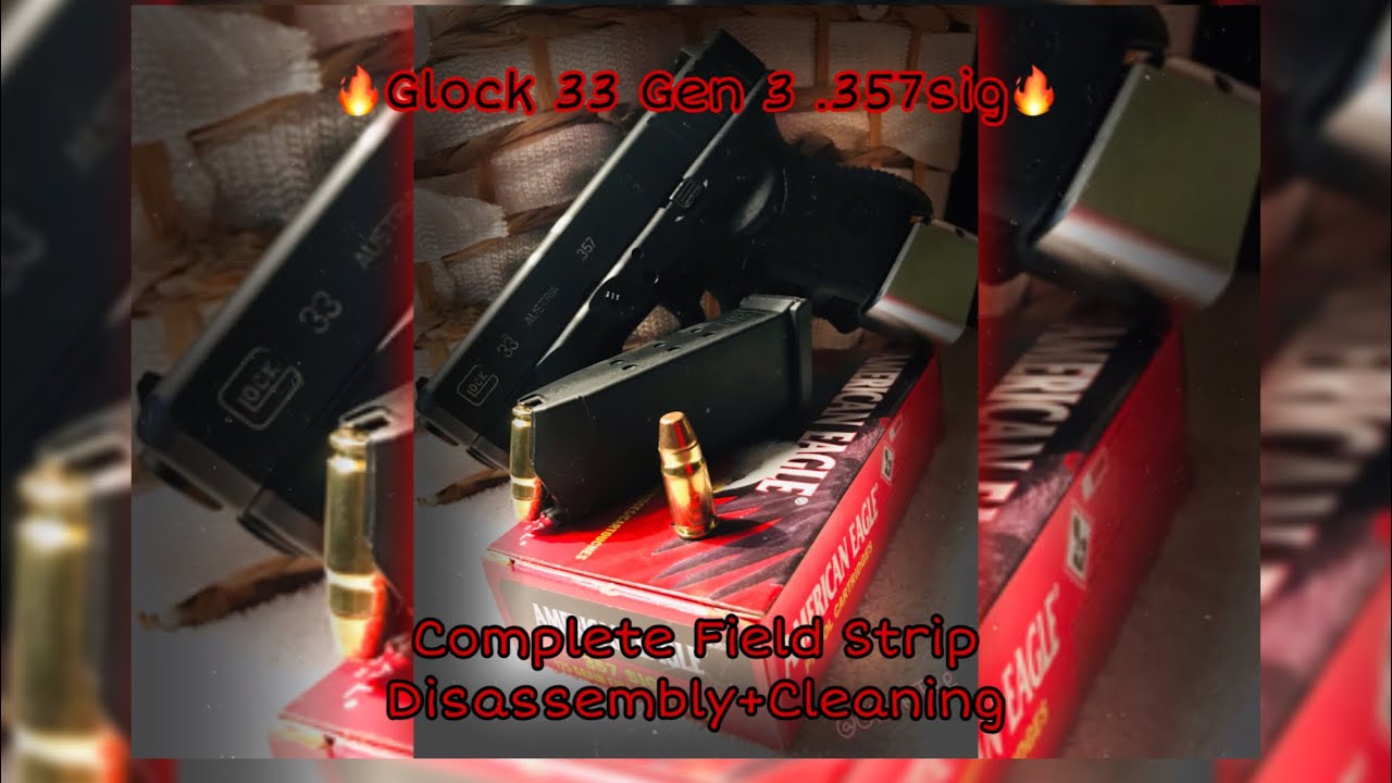 "Glock 33 Gen 3 .357sig Complete Field Strip Disassembly+Cleaning ...