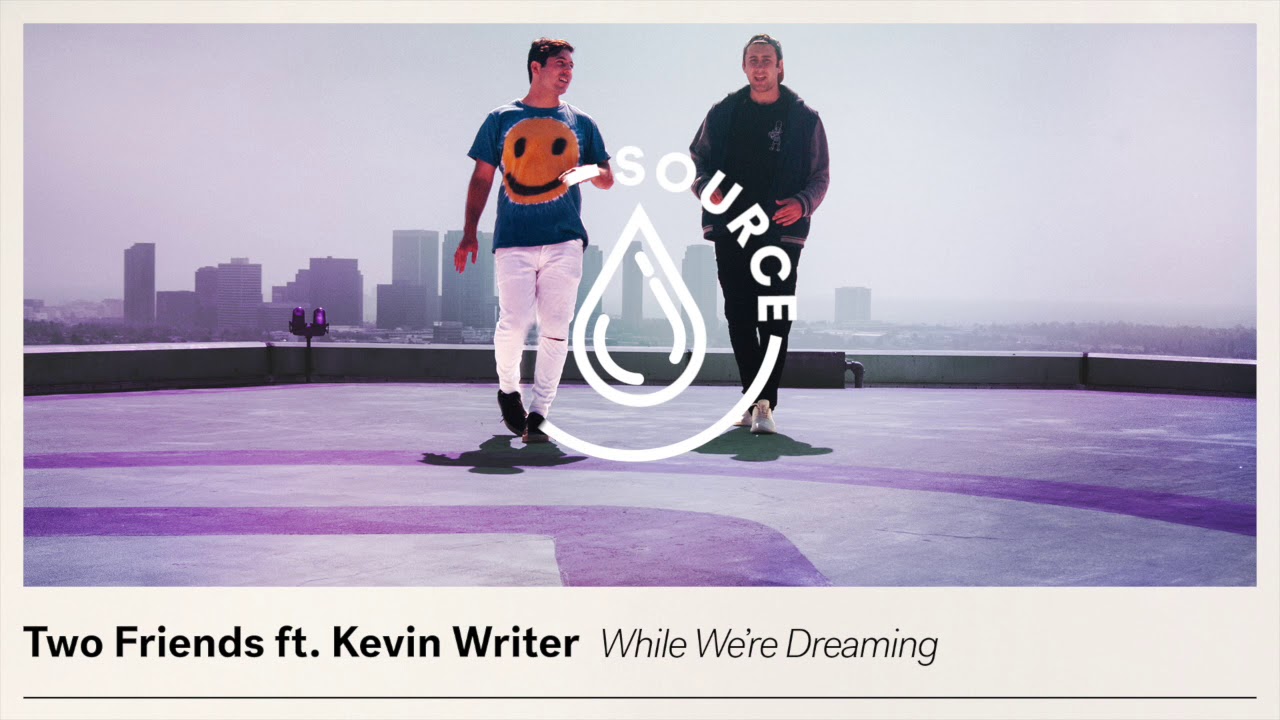Two Friends ft. Kevin Writer - While We’re Dreaming (Extended Mix ...