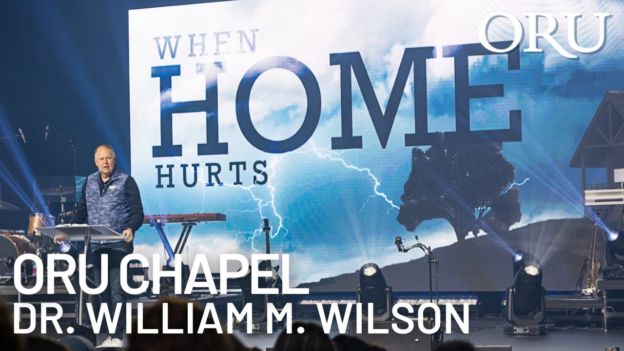 ORU Chapel 2023: “When Home Hurts” by ORU President William M. Wilson ...